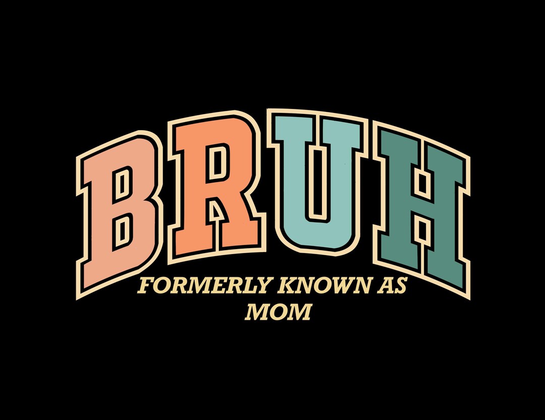Bruh Formerly Known as Mom, Bruh Retro Design, Bruh Clip Art, Bruh ...