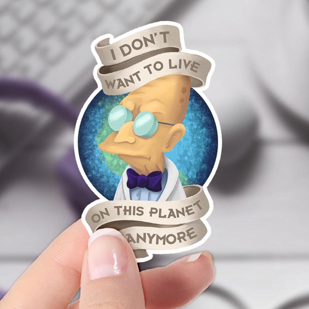 Farnsworth Sticker: I Don't Want to Live on This Planet, Waterproof ...
