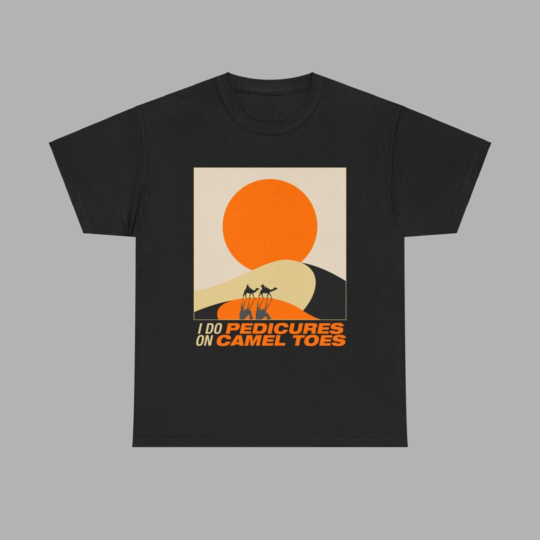 Camel Toes Funny Shirt, Edgy Meme, Oddly Specific Shirt, Offensive ...