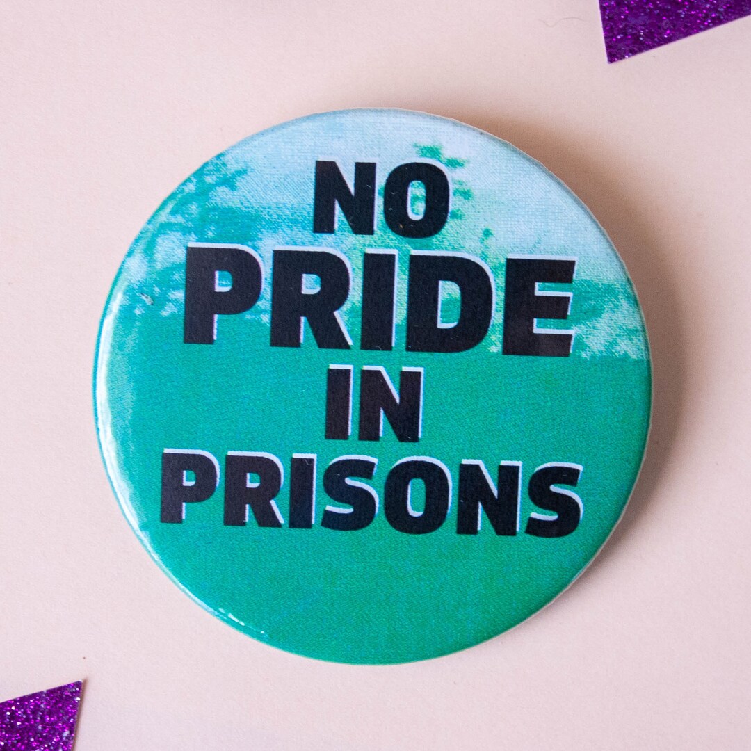 No Pride in Prisons 59mm Badge - Etsy