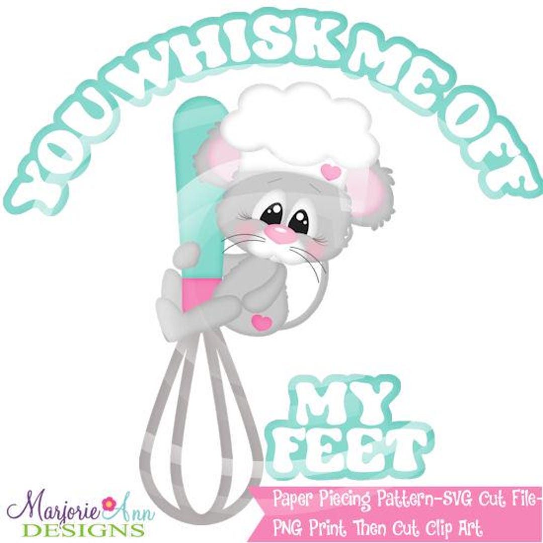 SVG Cut Files/paper Piecing/png Clip Art-you Whisk Me off My Feet ...