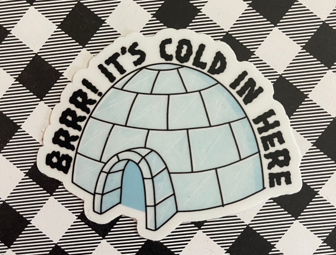 Burrrrr....it's Cold in Here Die Cut Sticker Laptop Decal Water Bottle ...