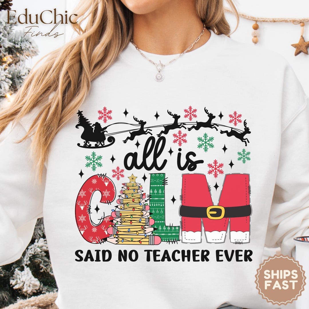 All is Calm Said No Teacher Ever Sweatshirt, Teacher Sweatshirt ...