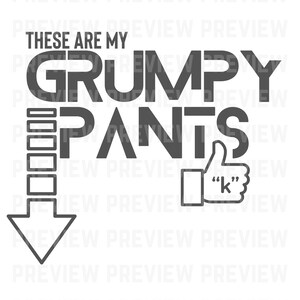 These Are My Grumpy Pants SVG Cut File PNG Printable File Clothing ...