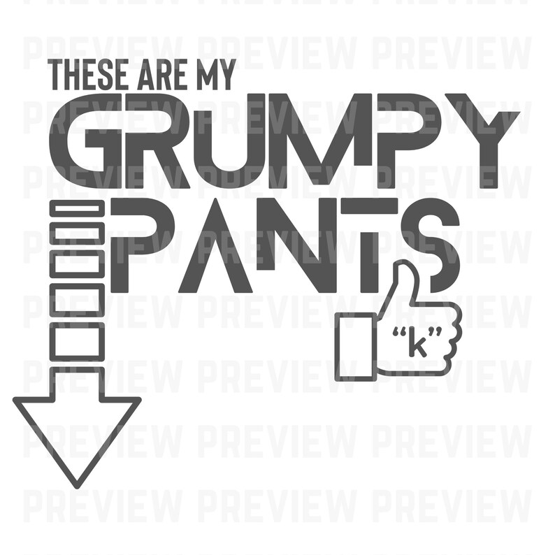 These Are My Grumpy Pants SVG Cut File PNG Printable File Clothing ...