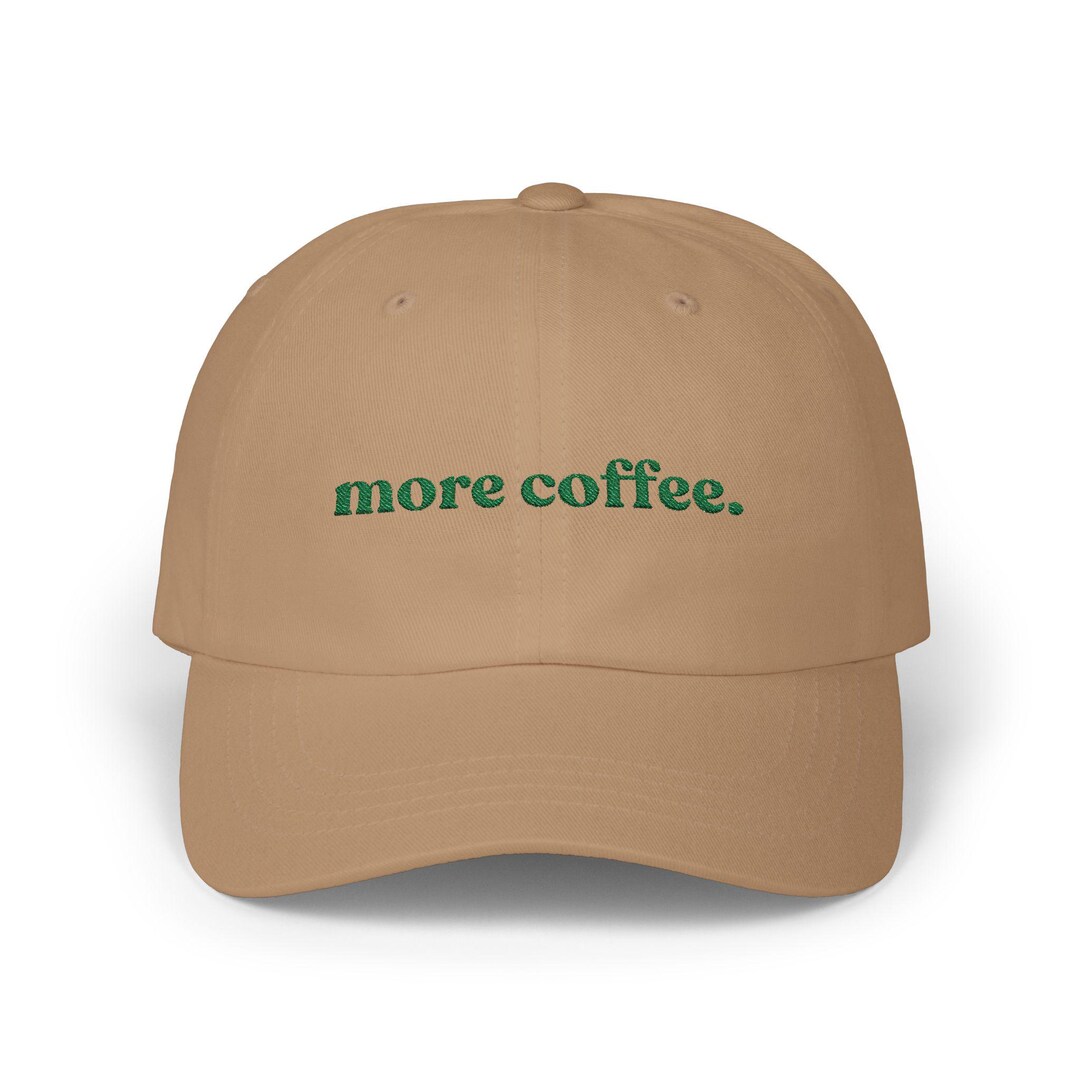 Classic Dad Cap Coffee Hat More Coffee Dad Hat Embroidered Coffee Hat ...