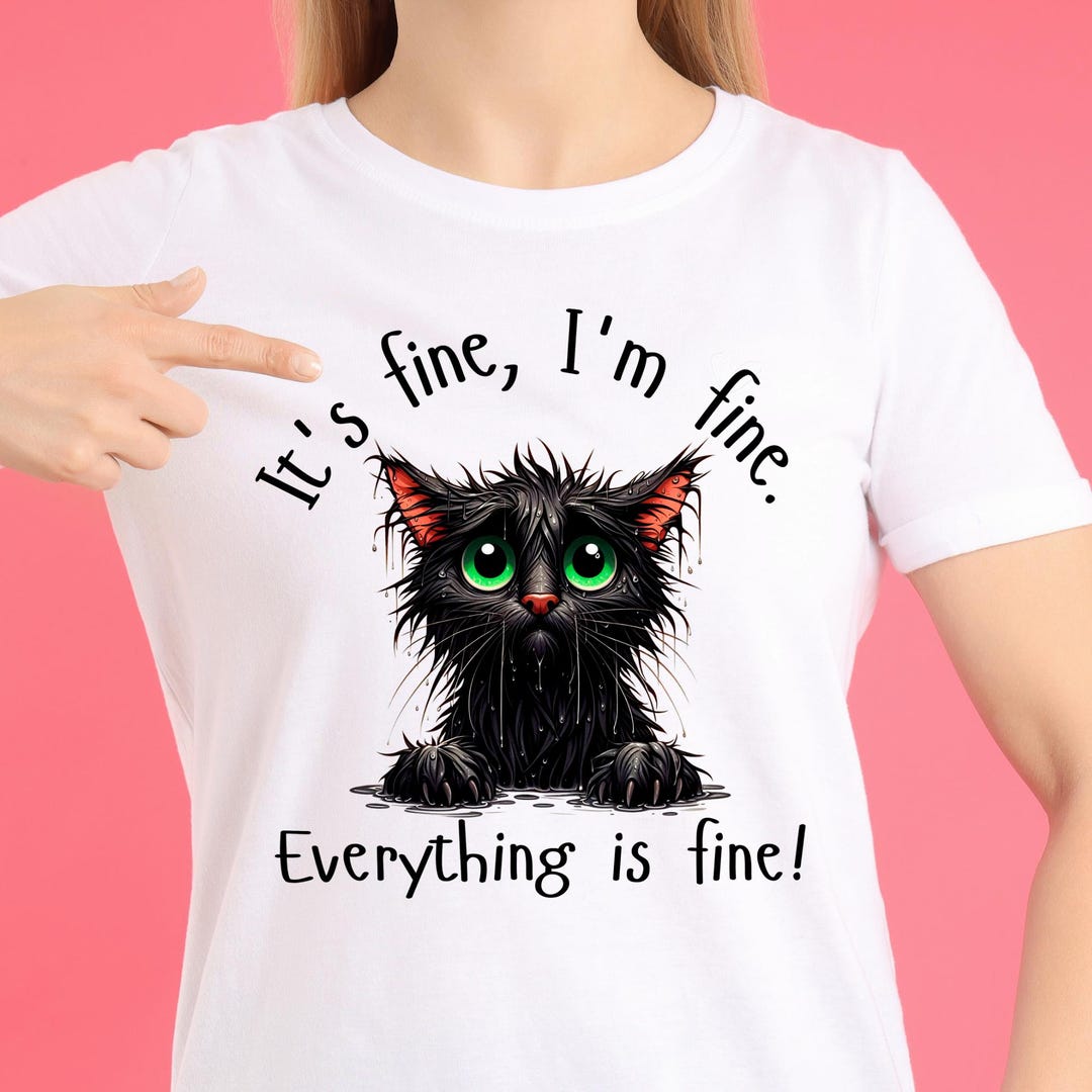 Sad Wet Cat PNG | It's Fine I'm Fine | Funny Mental Health Art | Cute ...