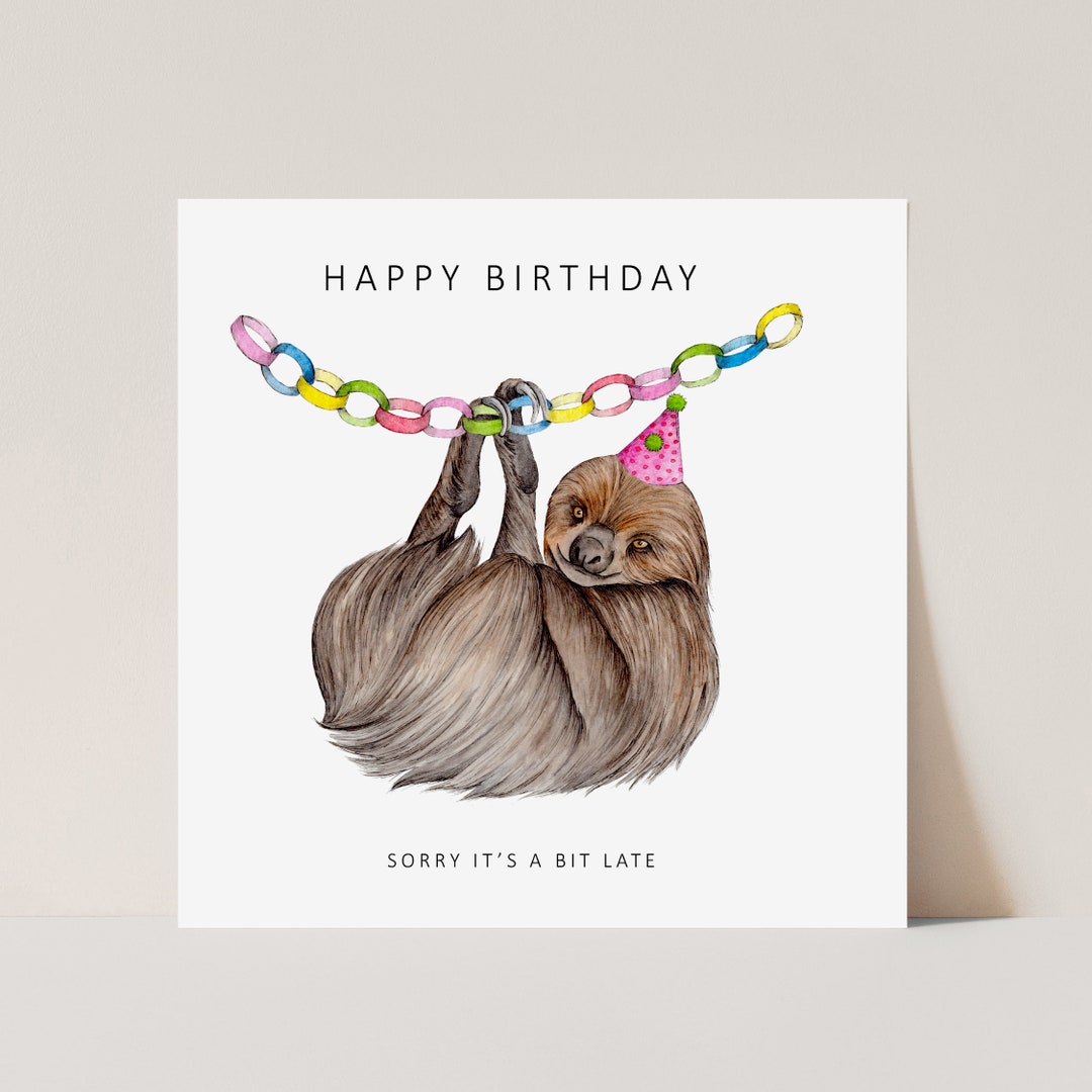 Sloth Birthday Card - Sorry It's Late Card - Etsy