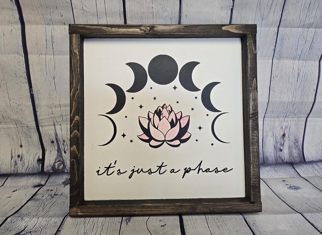 It's Just a Phase, Lotus Flower, Phases of the Moon Wood Sign - Etsy