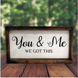You & Me We Got This Framed Painted Wood Sign Wall Hanging - Etsy