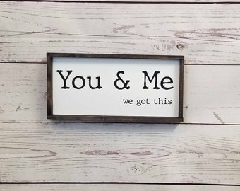 You & Me We Got This Framed Painted Wood Sign Wall Hanging | Etsy