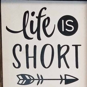 Life is Short Farmhouse Sign - Etsy