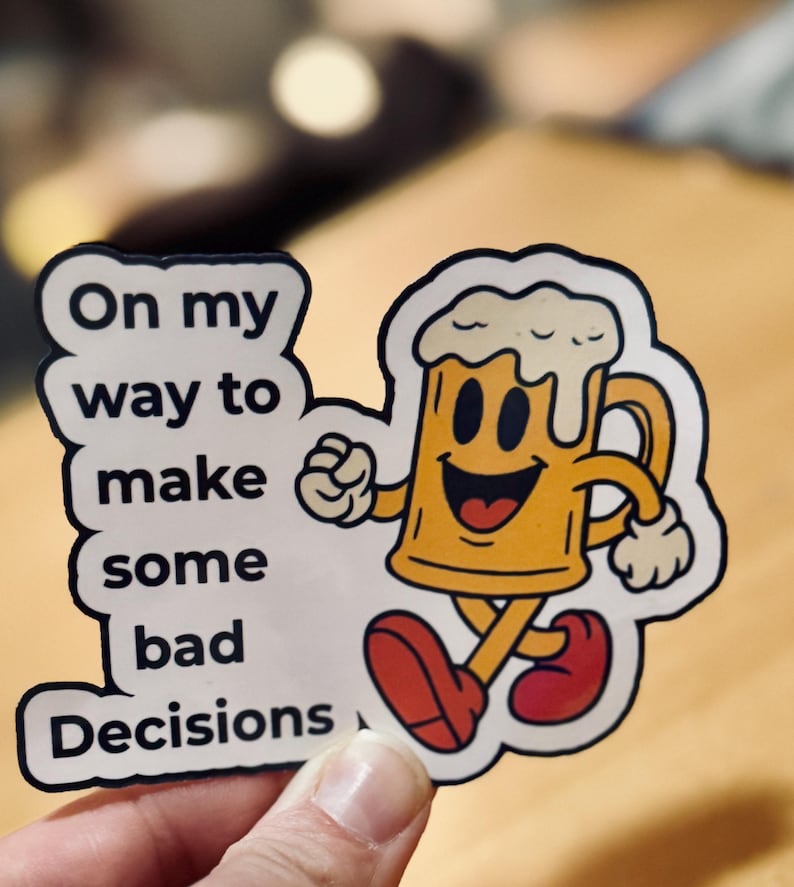 Funny Beer Sticker, Bad Decisions Vinyl Sticker, Adult Drinking Humor ...