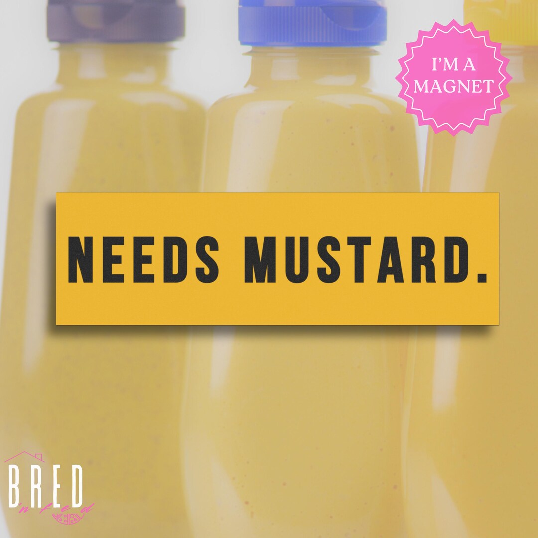 Needs Mustard Bumper Magnet, Funny Mustard Car Magnet, BBQ Condiment ...