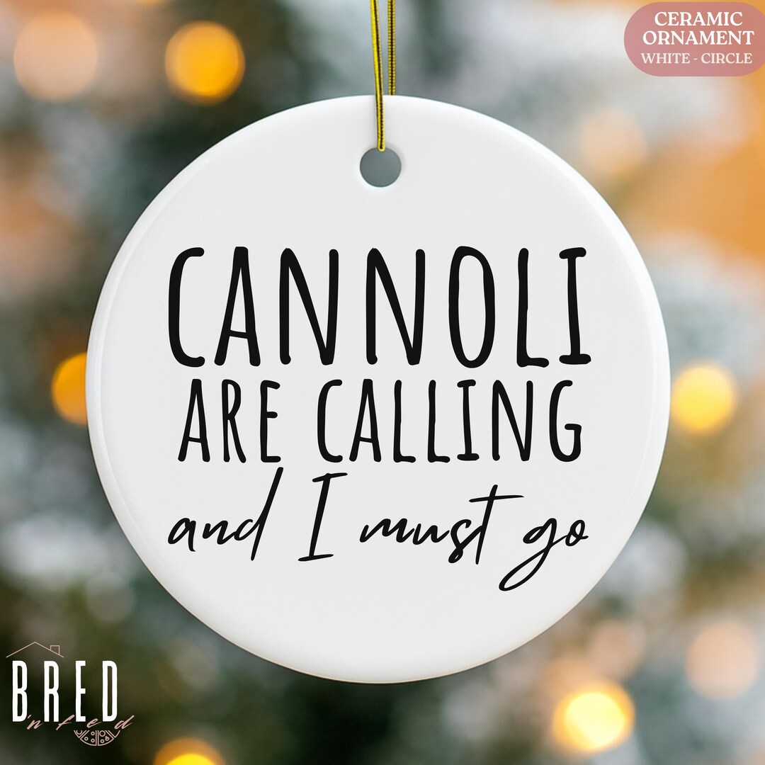 Cannoli Are Calling Ornament, Funny Italian Foodie Christmas Gift ...