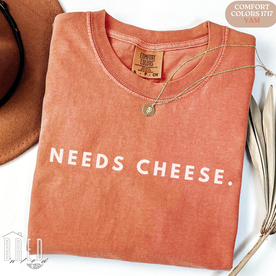 Needs Cheese Shirt, Funny Cheese Lover Comfort Colors Tee, Minimalist ...