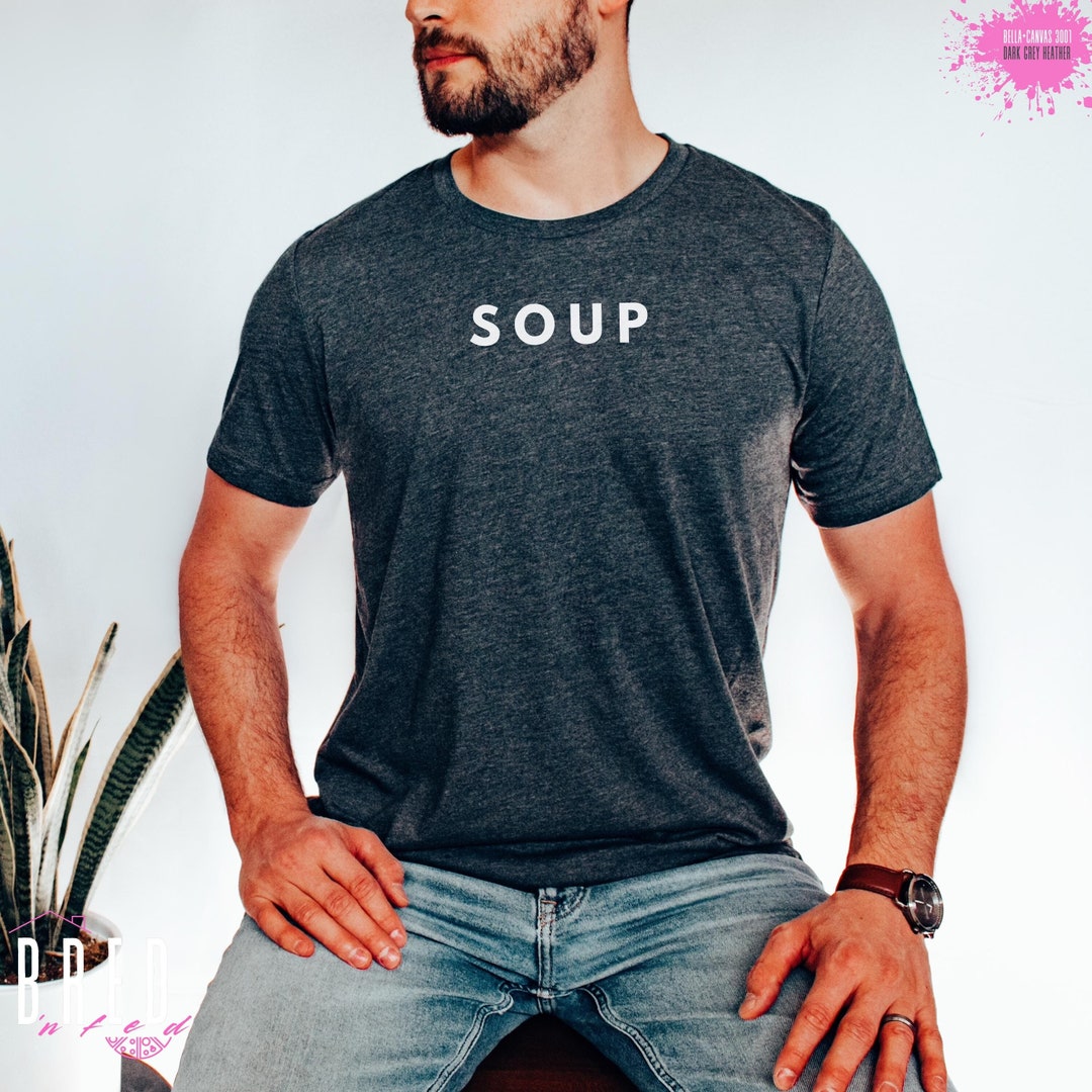 Soup Shirt for Birthday, Soup Tee for Foodies, Soup Lovers Shirt ...