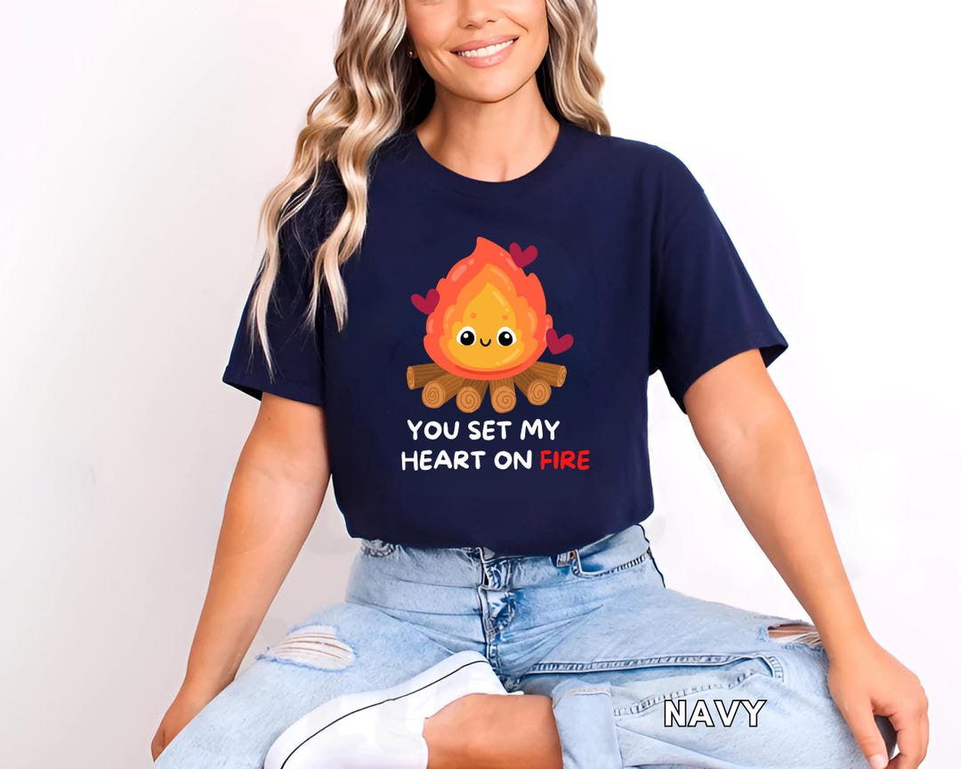 You Set My Heart of Fire Shirt or Sweatshirt, One Year Anniversary ...