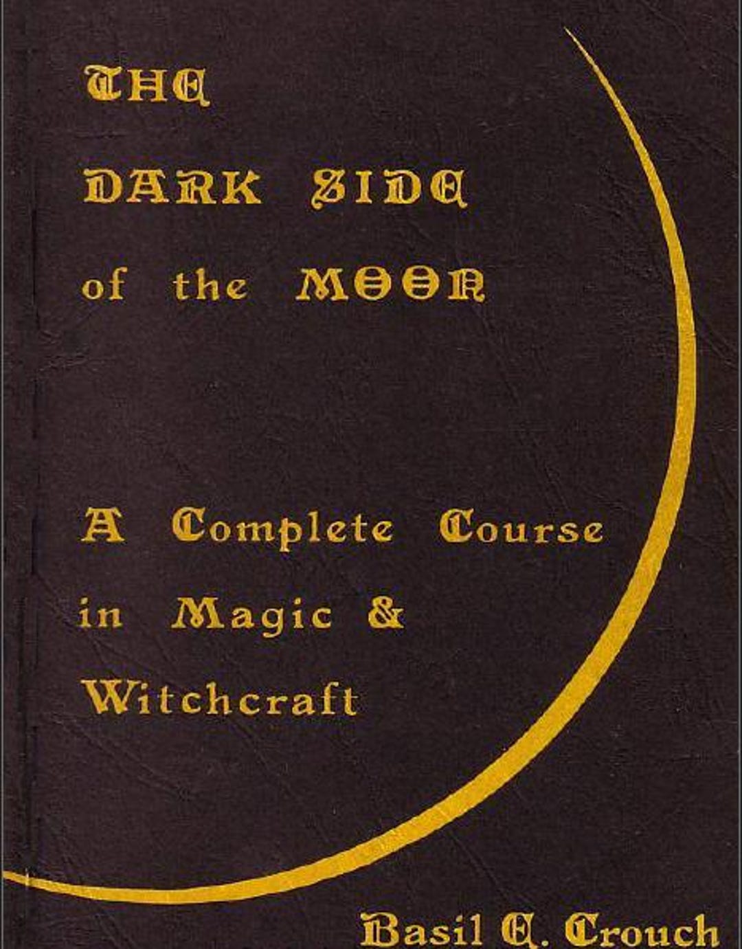 The Dark Side of the Moon: A Complete Course in Magic & Witchcraft ...