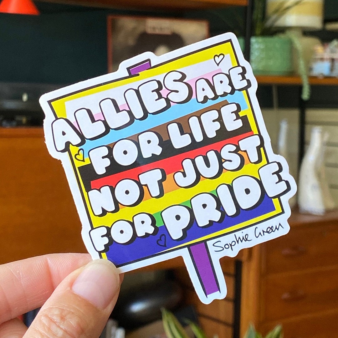 Allies Are for Life Not Just for Pride BIG 10cm Vinyl Sticker - Etsy