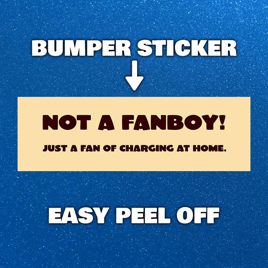 Funny Tesla Bumper Sticker – “not a Fanboy Just a Fan of Charging at ...