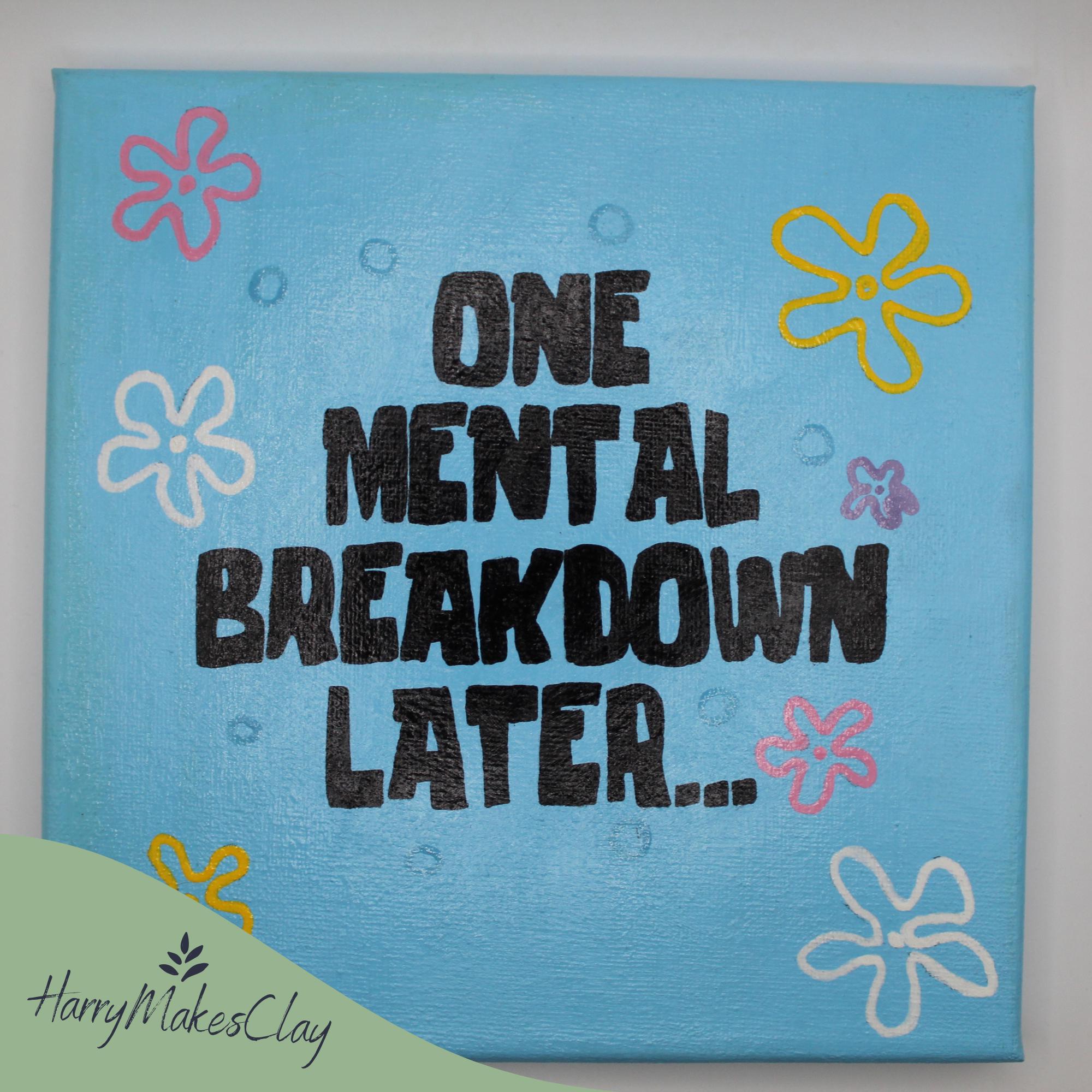 Funny Spongebob Time Card Art – “one Mental Breakdown Later” Meme ...