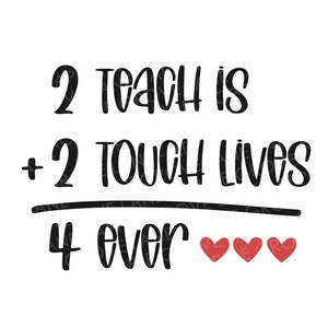 Teacher Svg - School Svg - 2 Teach 2 Touch Lives 4 Ever - to Teach Svg ...