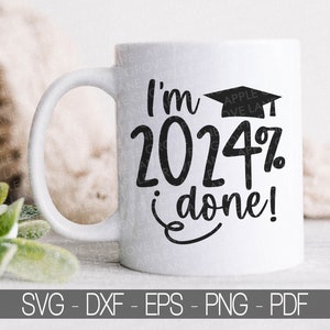 Class of 2024 Svg 2024% Done Svg Graduation SVG 2024 Svg I'm Done 2024 ...