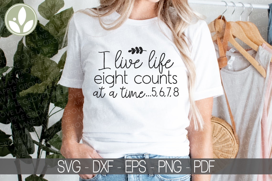 Dance Svg Dance Teacher Svg Live Life Eight Counts at a - Etsy