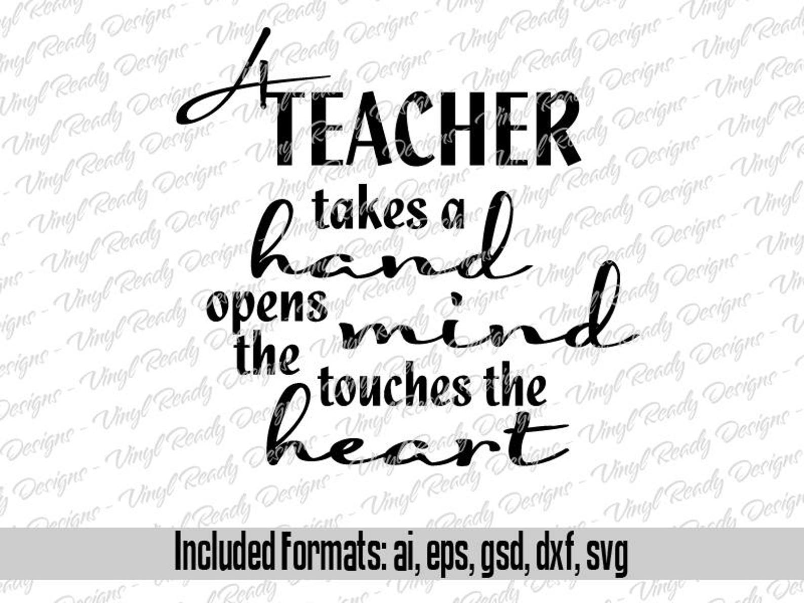 A Teacher Takes a Hand Opens the Mind Touches the Heart - Etsy