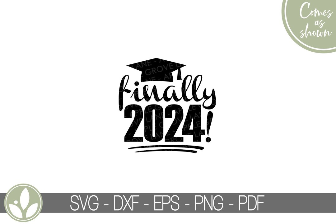 Finally 2024 Svg Class of 2024 Svg Graduation SVG 2024 Svg 2024 Senior ...