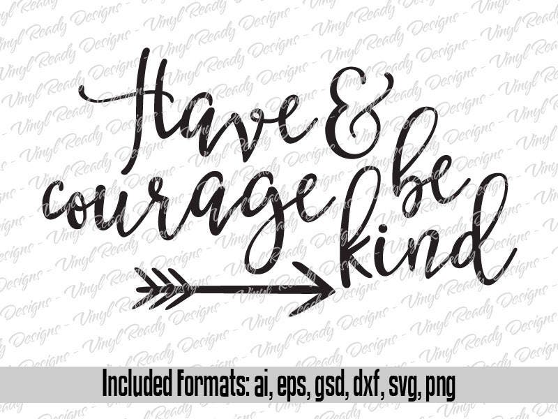 Have courage and be kind Vector Art Svg Eps Ai Gsd Dxf Png | Etsy
