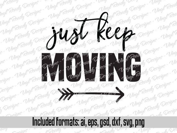 Just Keep Moving Vector Art Svg Eps Ai Gsd Dxf Png | Etsy
