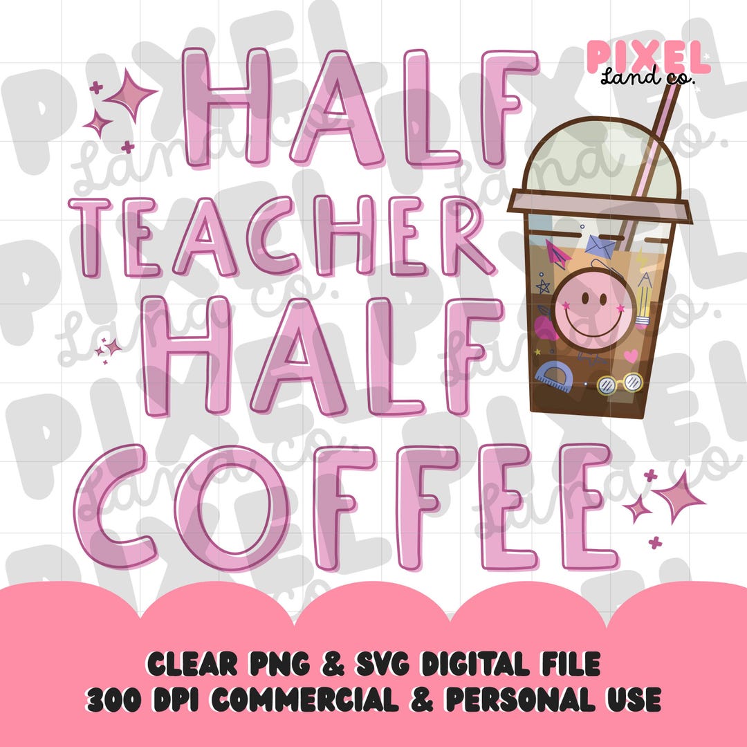 Half Teacher Half Coffee Png, Back to School Png, First Day of School ...