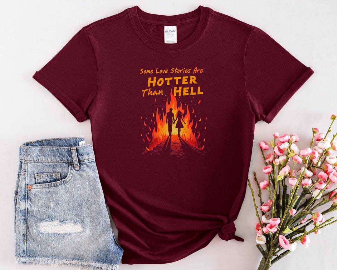 Hotter Than Hell Love Story T-shirt Romantic Flame Tee Couples Graphic Shirt Perfect Gift for ...