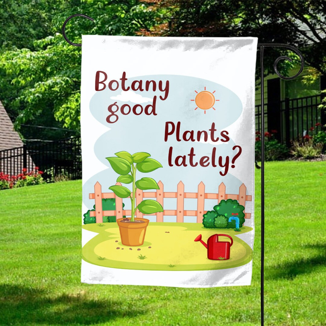 Botany Good Plants Lately Garden Flags, Garden Decor, Yard Flag, Funny ...