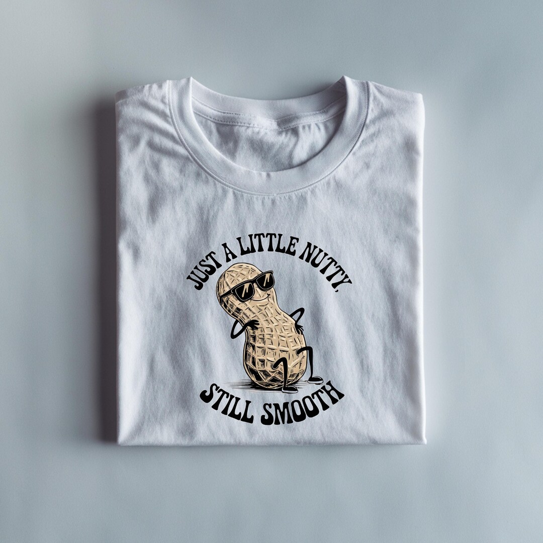 Just a Little Nutty, Still Smooth T-shirt Fun Graphic Tee Retro Nut ...