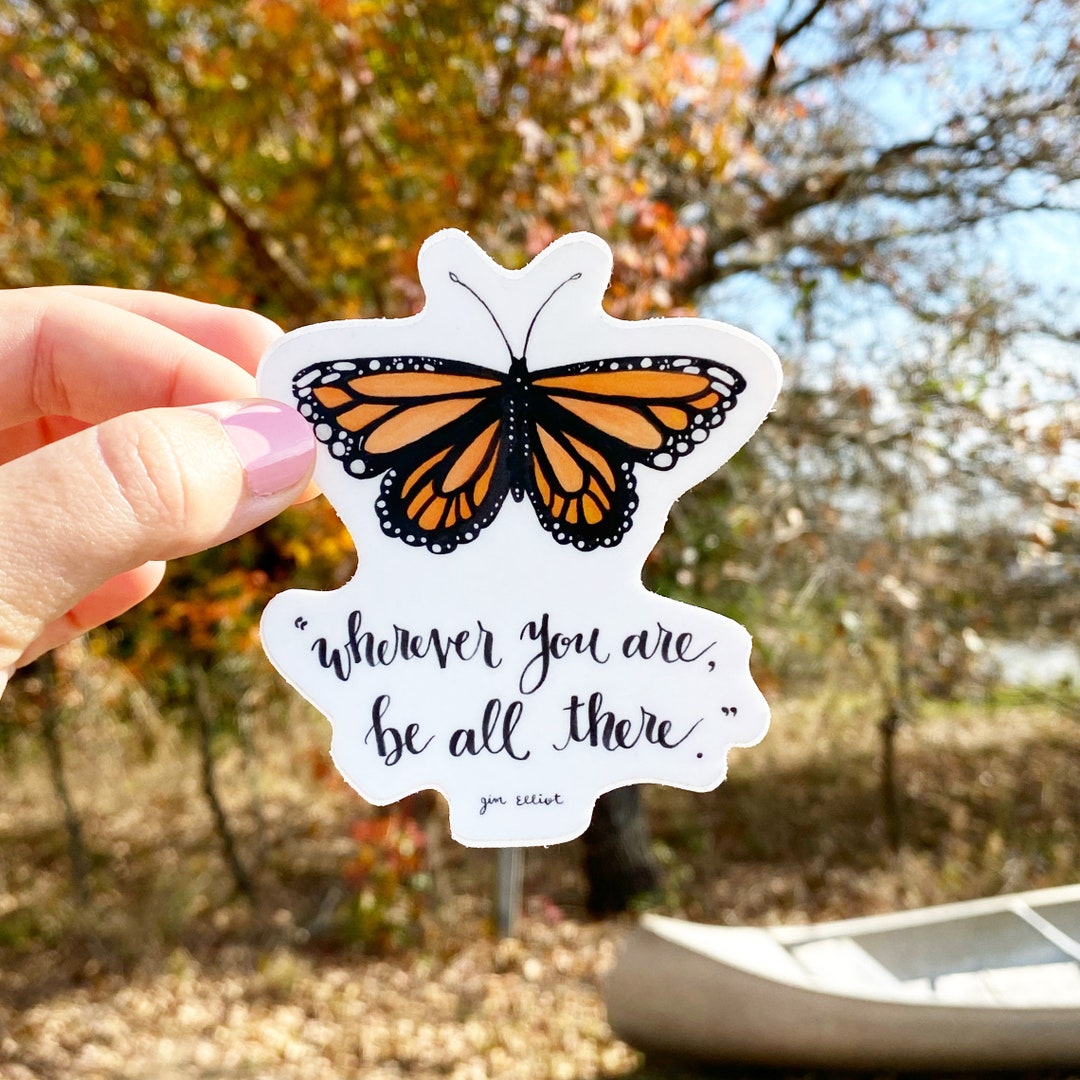 Butterfly Sticker Wherever You Are, Be All There Adventure Stickers for ...