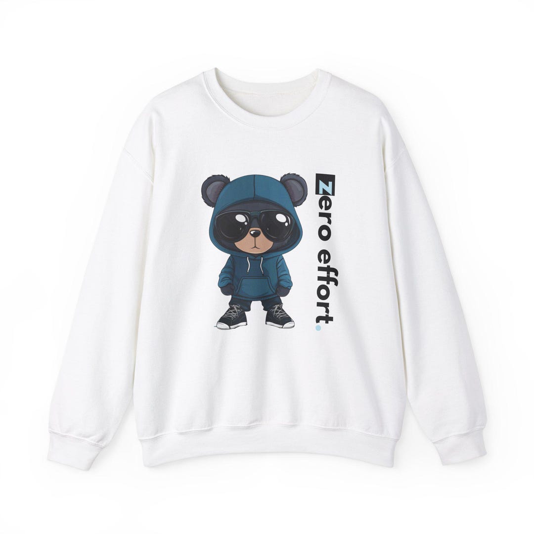 Zero Effort Sweatshirt Cool Bear Illustration Trendy Unisex Pullover ...