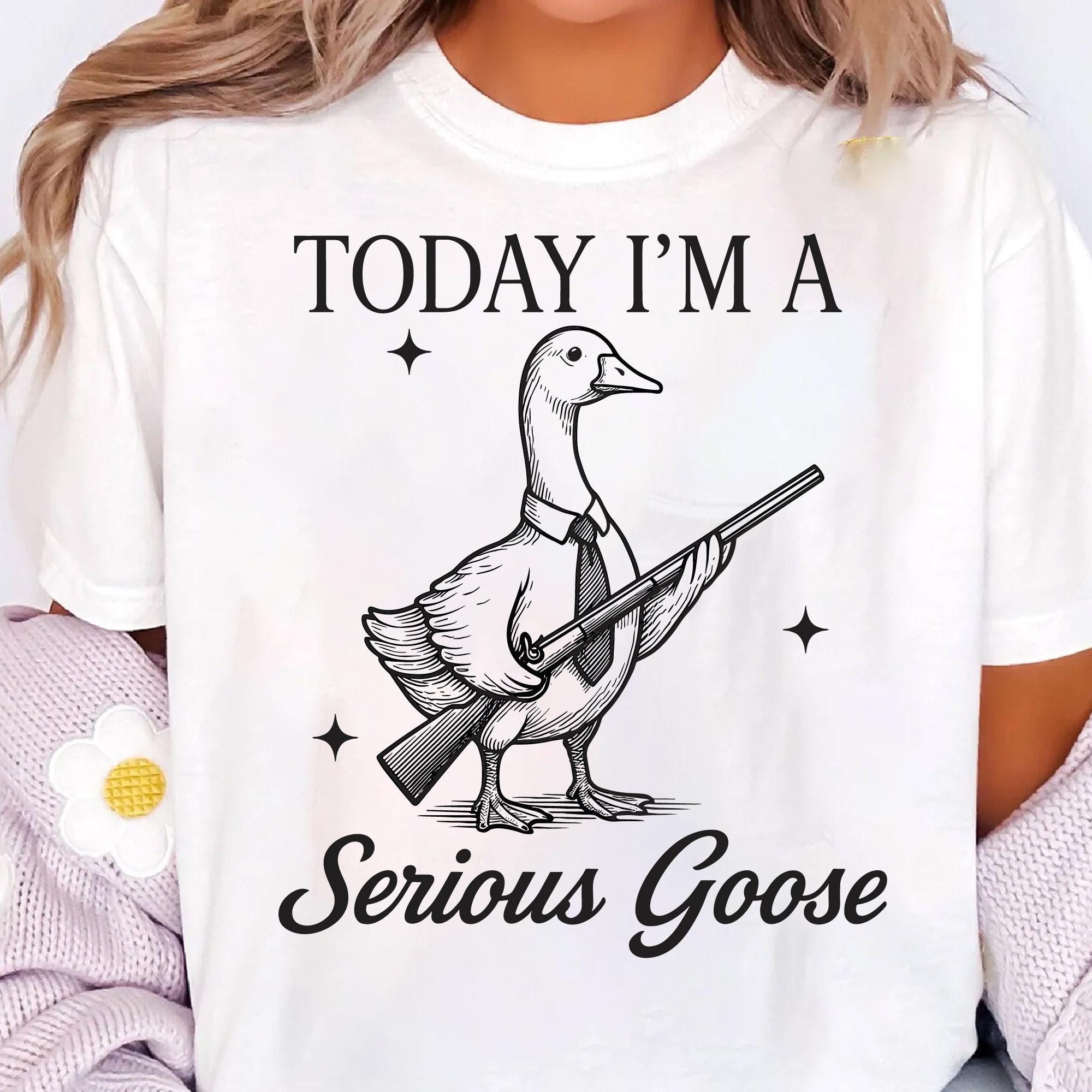Today I'm a Serious Goose SVG PNG, Funny Hunting Png, Funny Goose Png ...