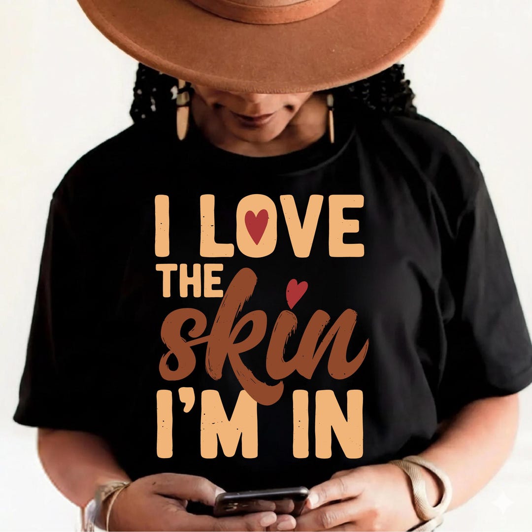 I Love the Skin I'm in SVG, Empowering Black History Month Png , Black ...