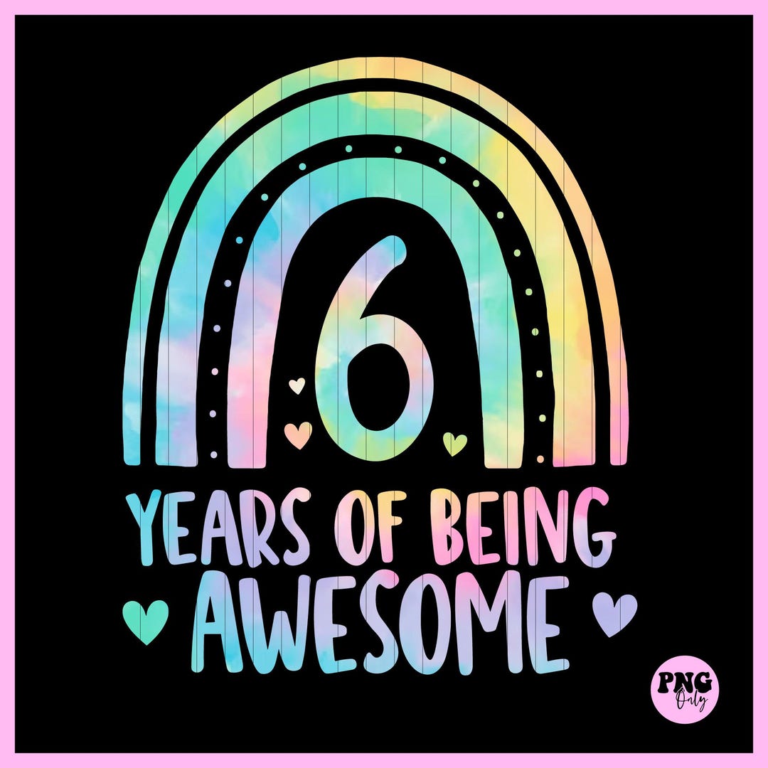 6 Years of Being Awesome PNG, 6th Girl Birthday Rainbow , Colorful Tie ...