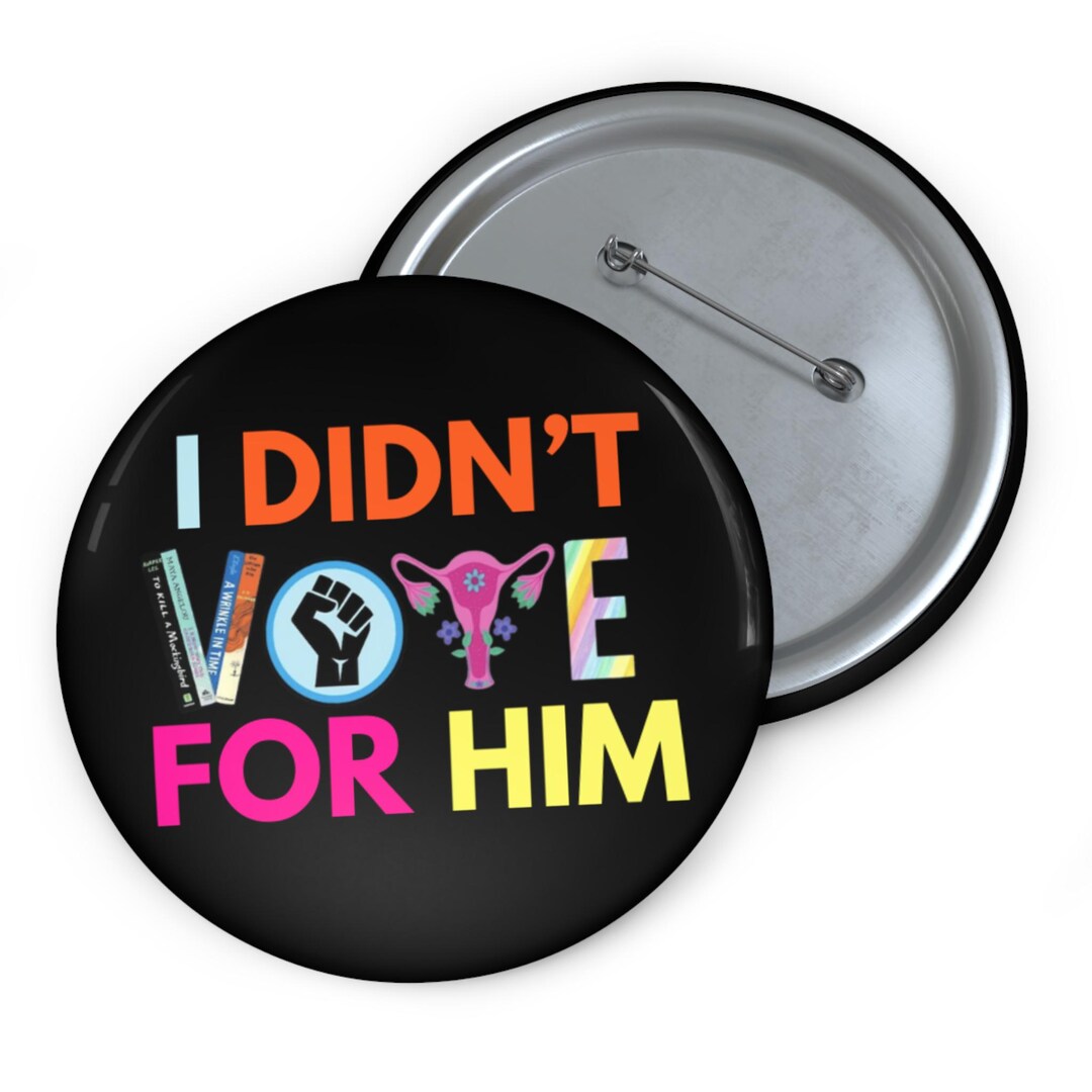 I Didn't Vote for Him Pin Button Funny Political Protest Badge | Anti ...