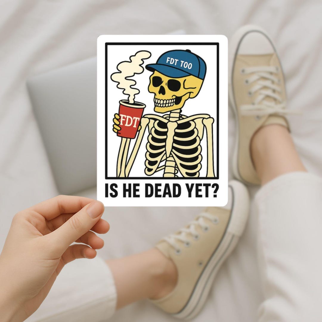 Is He Dead yet Sticker, Funny Anti-trump Skeleton Vinyl Decal, FDT ...