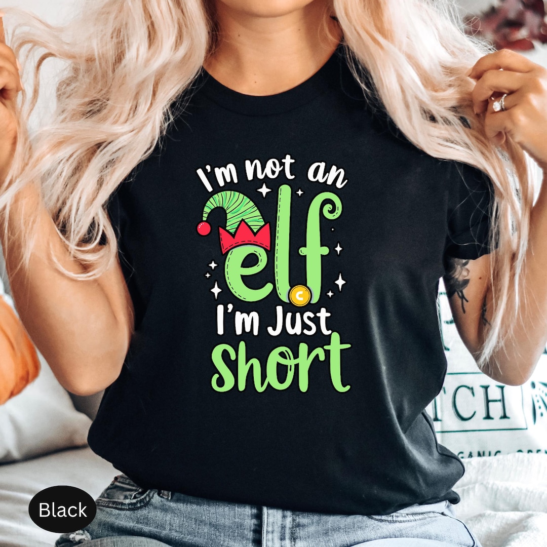 I'm Not an Elf I'm Just Short Funny Comfort Colors T-shirt Christmas ...