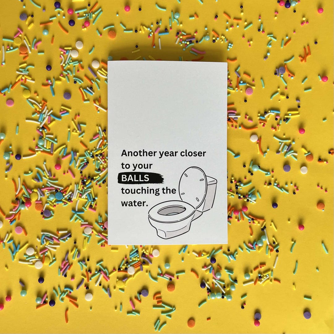 Another Year Closer to Your Balls Touching the Water Funny Cheeky ...