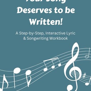 Your Song Deserves to Be Written: A Step-by-step, Interactive Lyric ...