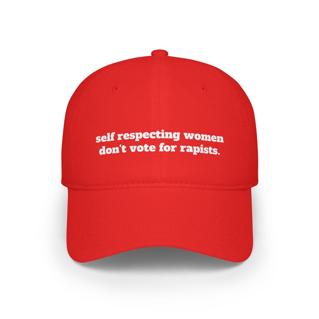 Self Respecting Women Don't Vote for Rapists Low Profile Baseball Cap ...