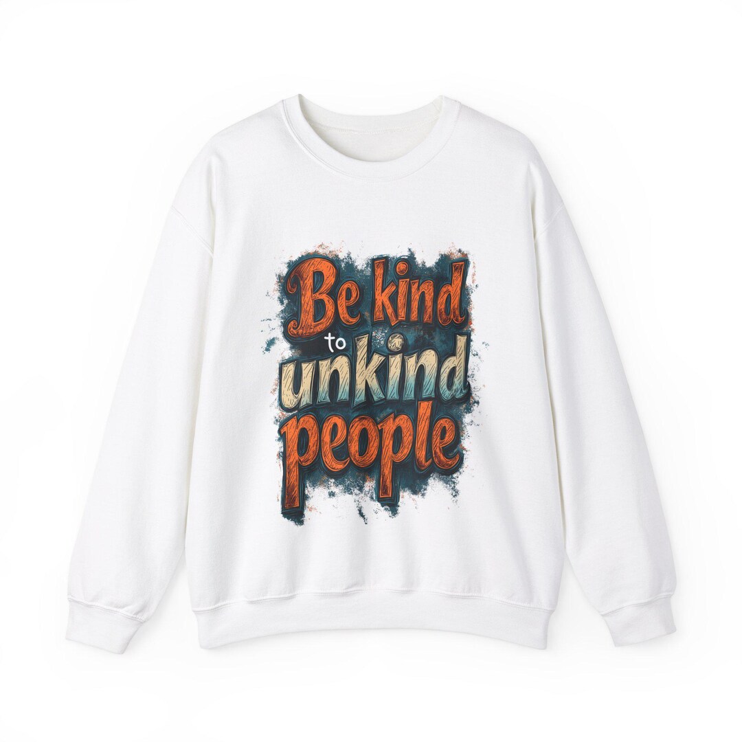 Orange and Teal 'be Kind to Unkind People' Crewneck Sweatshirt ...