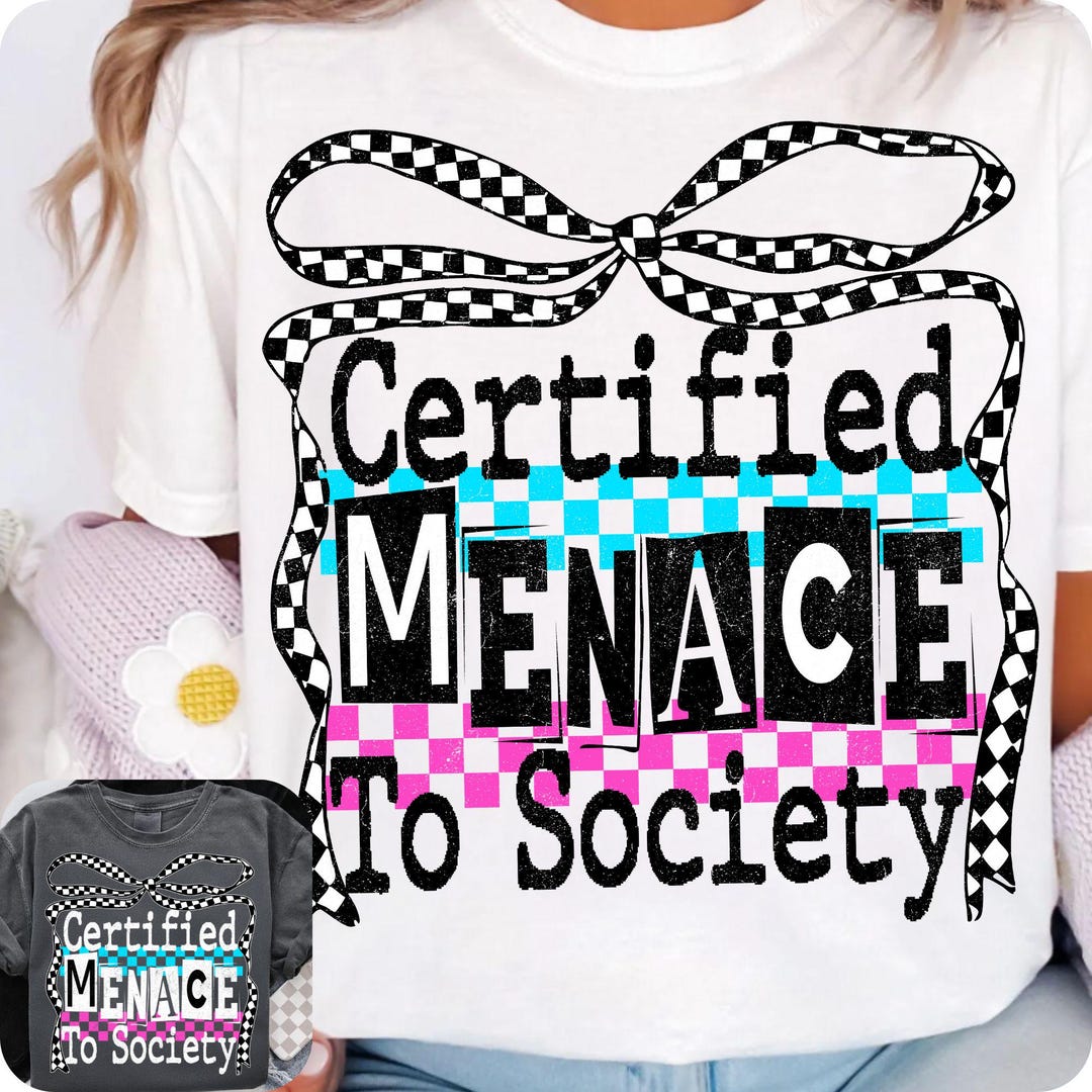 Certified Menace to Society PNG, Funny Mental Health Sarcastic Retro Checker Sublimation, Witty ...